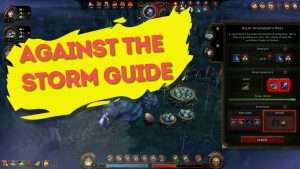 Against the Storm: Complete Guide - SUPEREALM