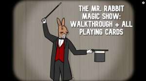 The Mr. Rabbit Magic Show: Walkthrough + All Playing Cards - SUPEREALM